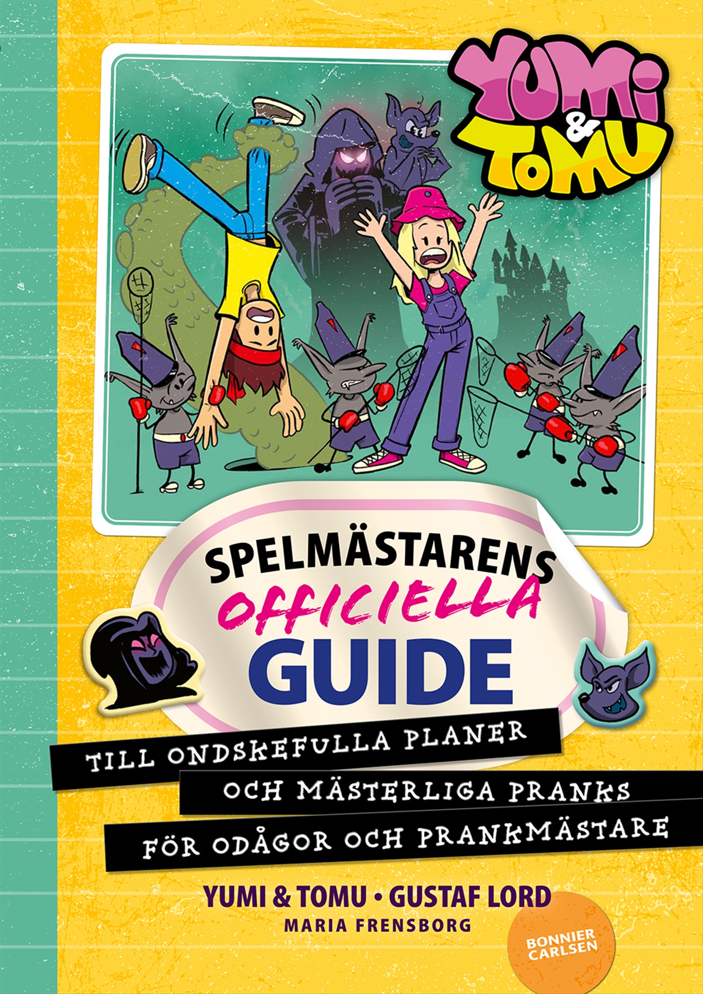 Yumi & Tomu. Spelmästarens officiella guide till ondskefulla planer och ...